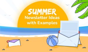 11 Summer Newsletter Ideas with Examples and Tips